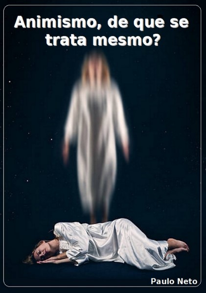 Animismo, de que se trata mesmo? – Grupo de Apologética Espírita
